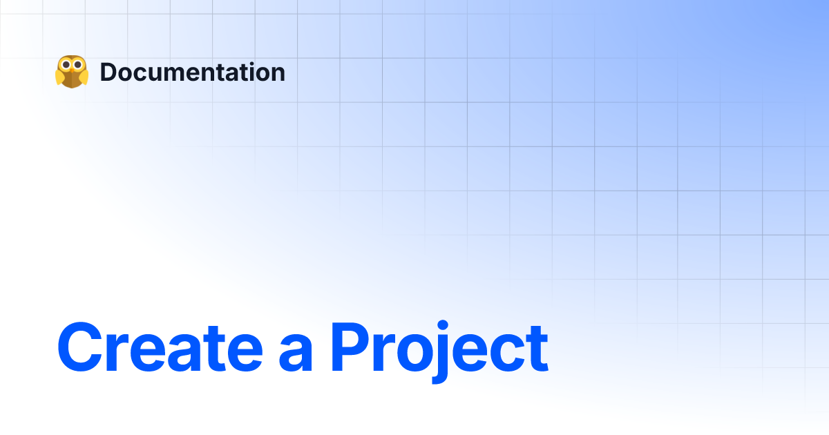 Create a Project | Documentation