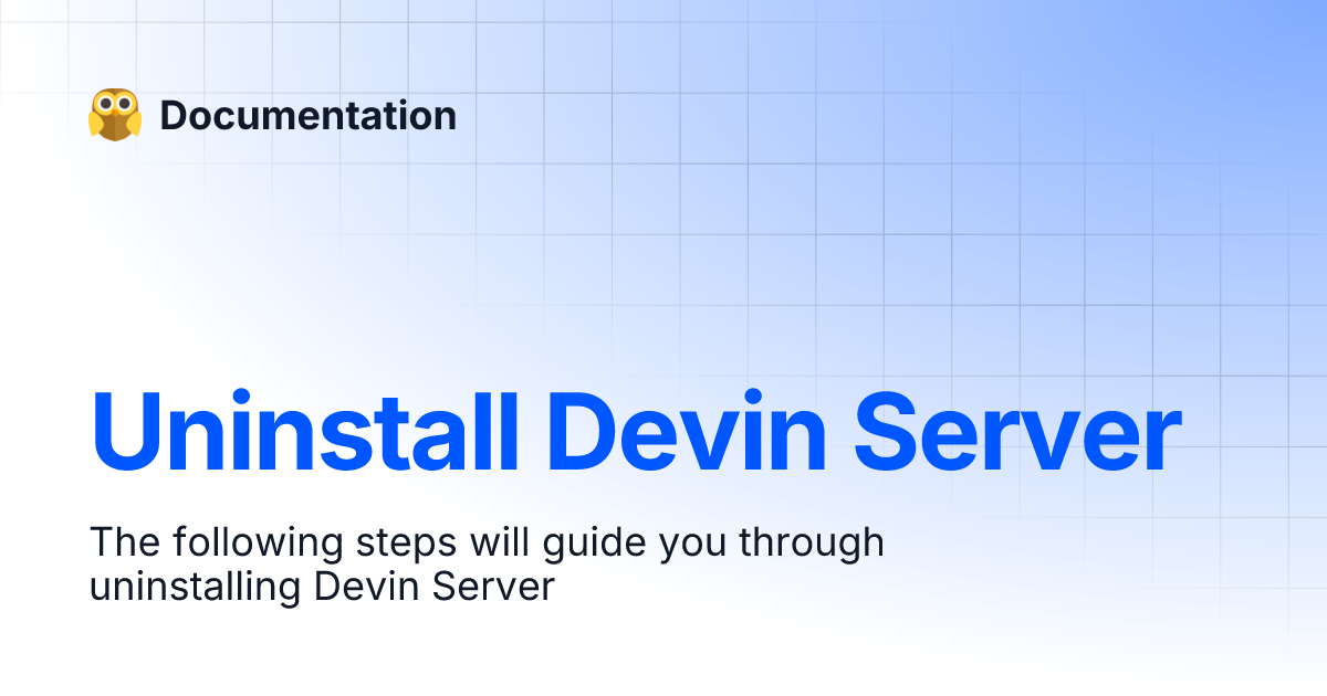 Uninstall Devin Server | Documentation