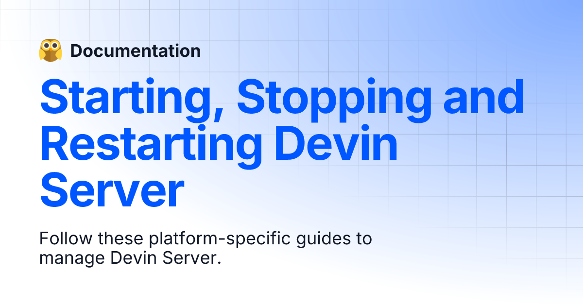 Starting, Stopping and Restarting Devin Server | Documentation