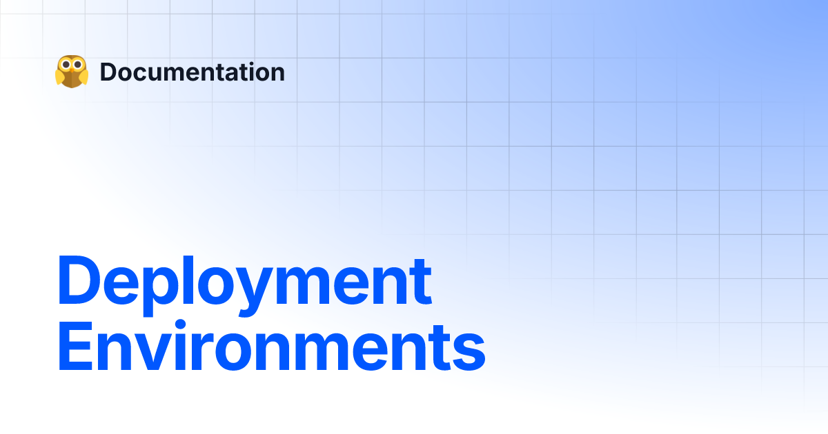 Deployment Environments | Documentation