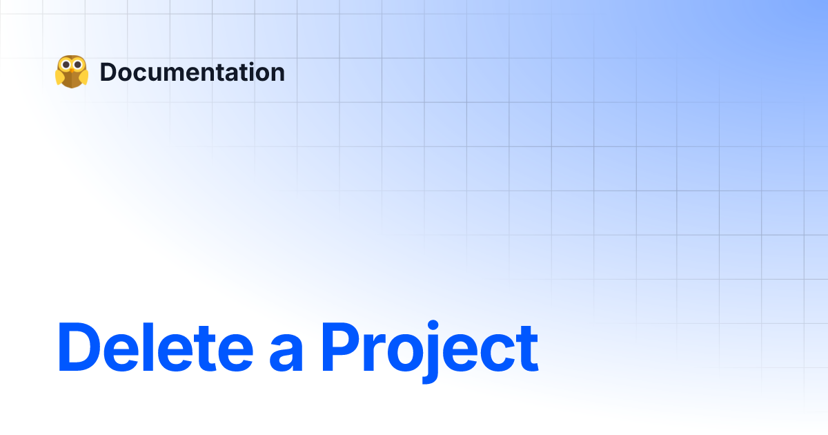Delete a Project | Documentation