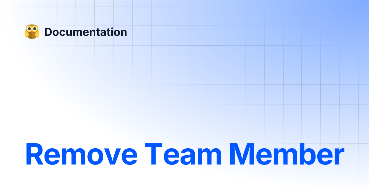 Remove Team Member | Documentation